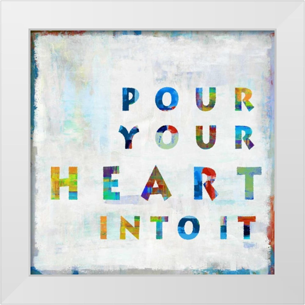 MacDowell, Jamie 26x26 White Modern Wood Framed Museum Art Print Titled - Pour Your Heart In ...