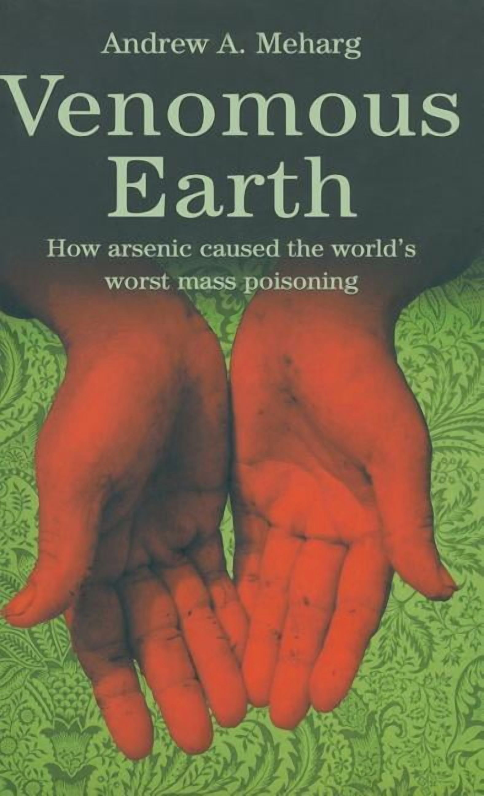 MacMillan Science Venomous Earth: How Arsenic Caused the World's Worst ...