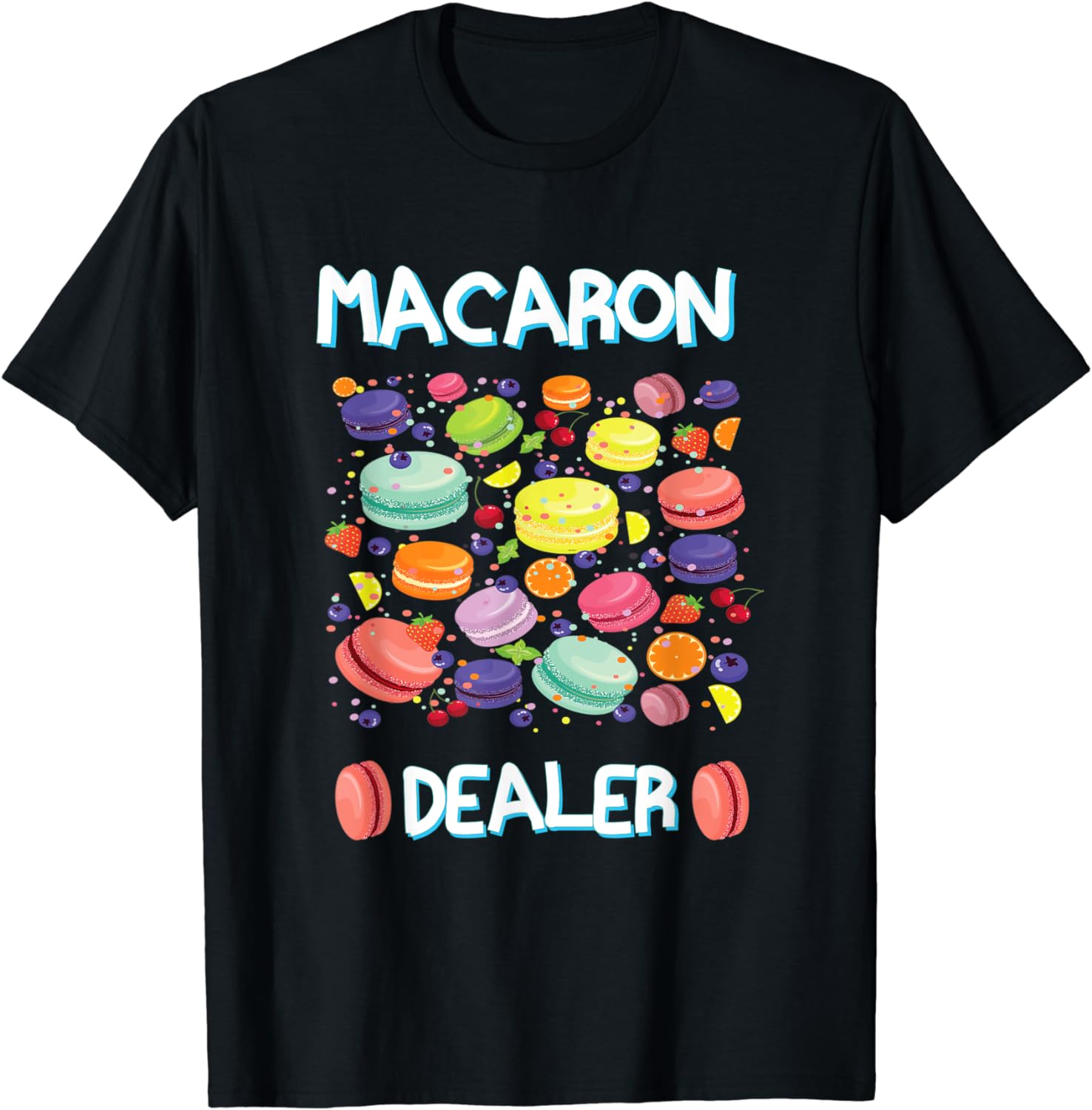 Macaron Dealer Funny Macaron Lover Girl Who Loves Macarons T-Shirt ...