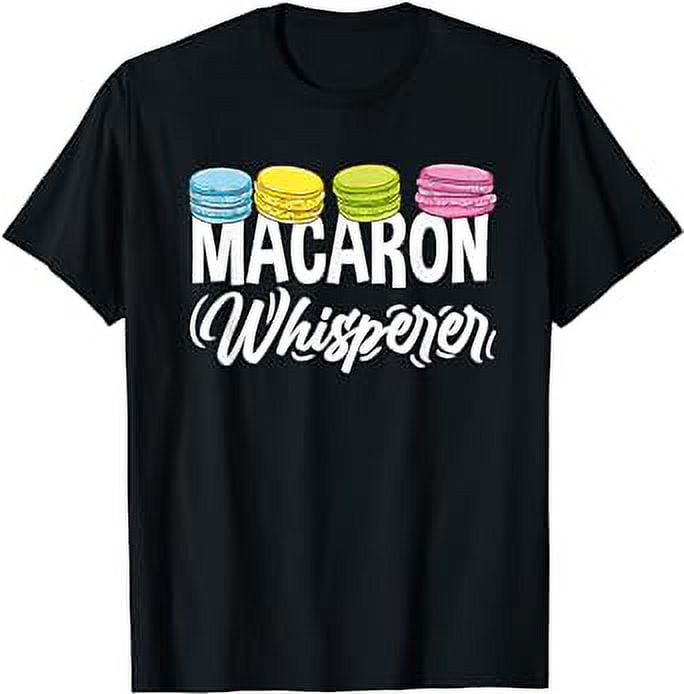 Macaron Whisperer for Macaron Lover T-Shirt - Walmart.com