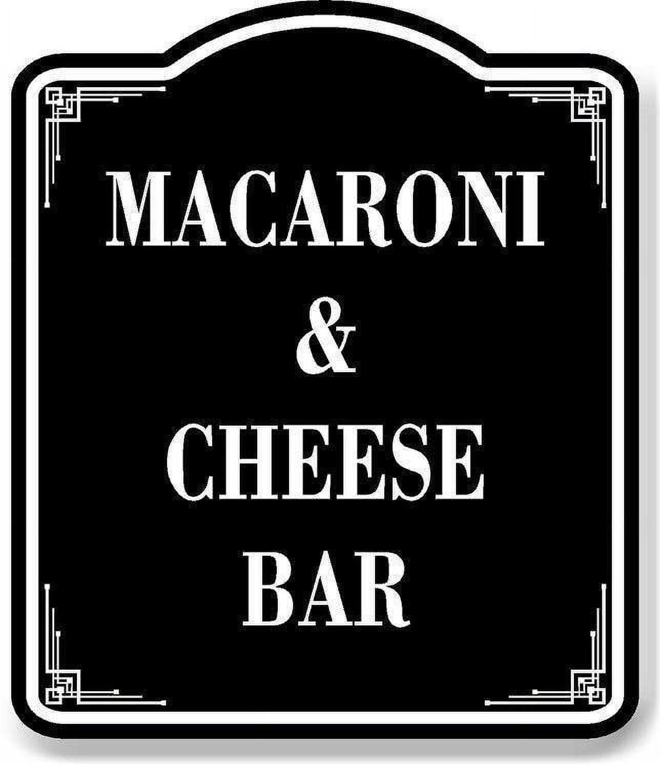 Macaroni Cheese Bar BLACK Aluminum Composite Sign, 20"24" - Walmart.com