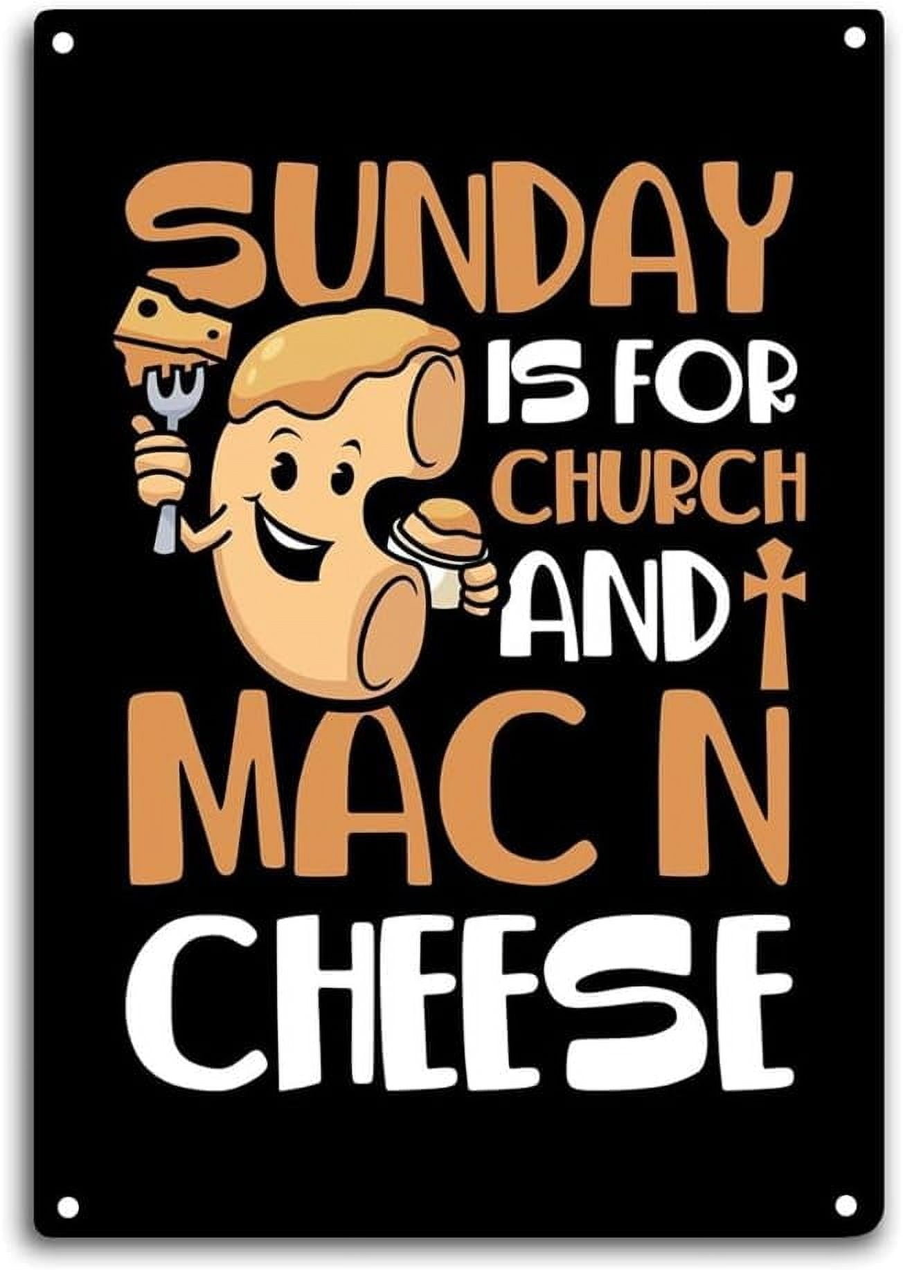 Macaroni Tin Sign Sunday Is For Church And Mac N Cheese Room Wall ...