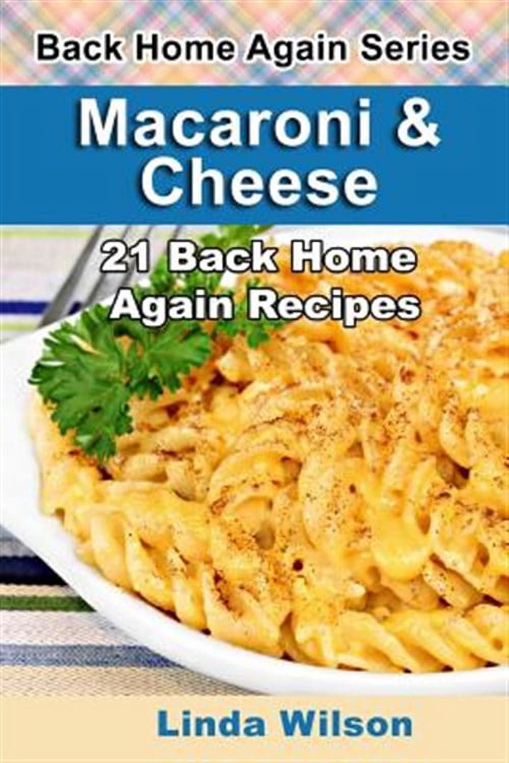 Macaroni and Cheese: 21 Back Home Again Recipes (Paperback) - Walmart.com