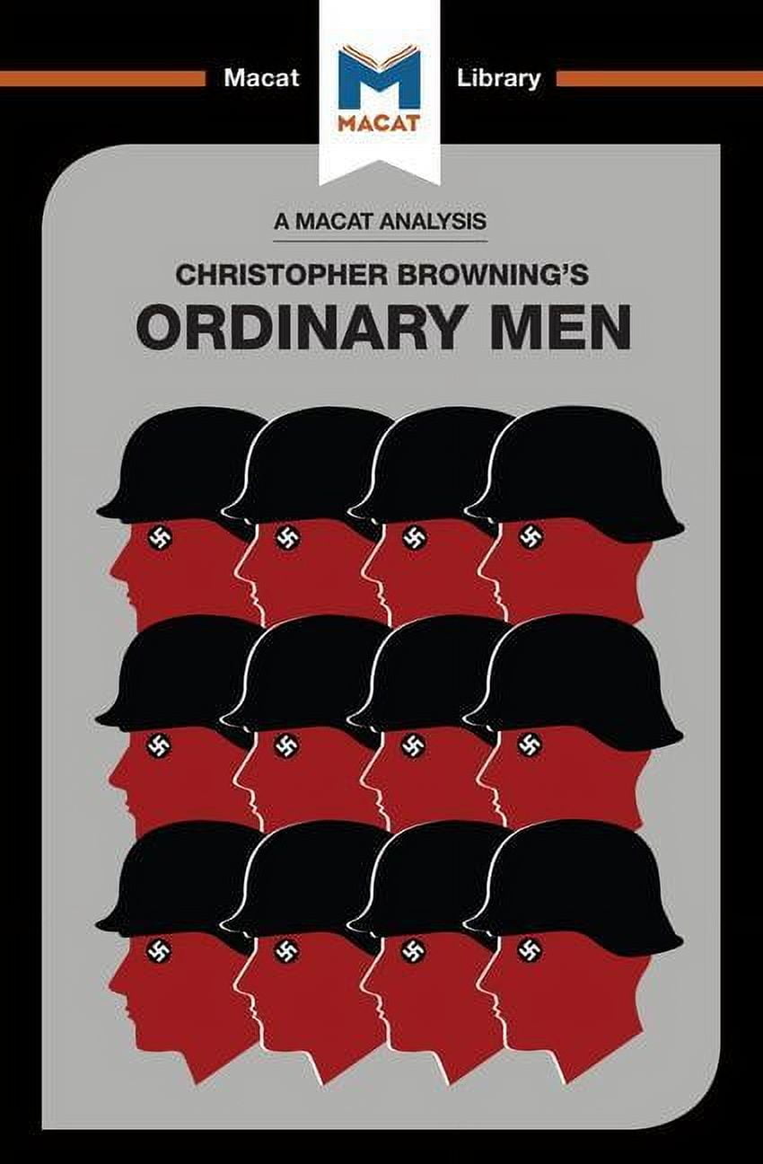 Macat Library An Analysis of Christopher R. Browning's Ordinary Men ...