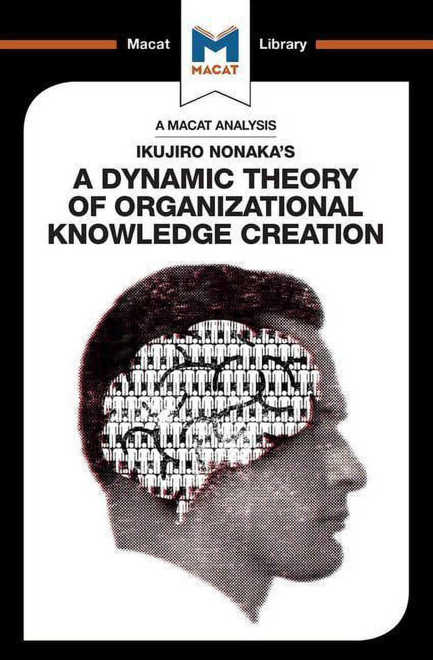 Macat Library: An Analysis of Ikujiro Nonaka's A Dynamic Theory of ...