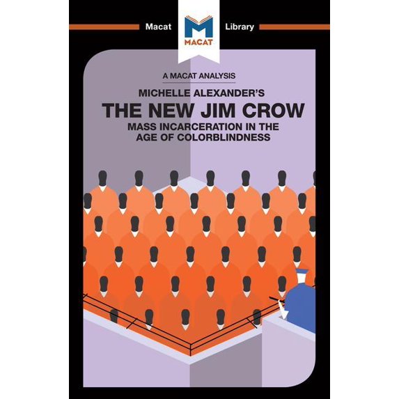 Macat Library: An Analysis of Michelle Alexander's The New Jim Crow ...