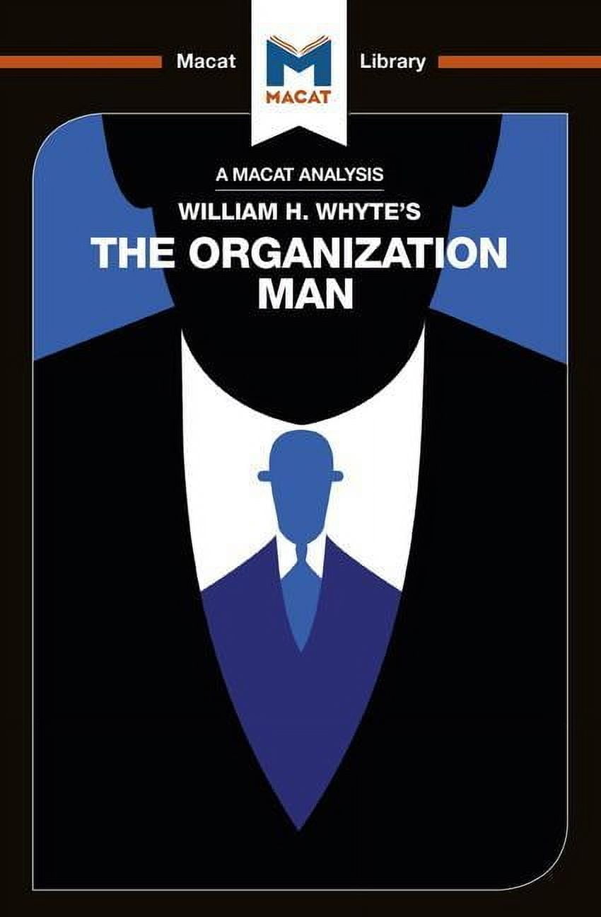 Macat Library: An Analysis of William H. Whyte's The Organization Man ...