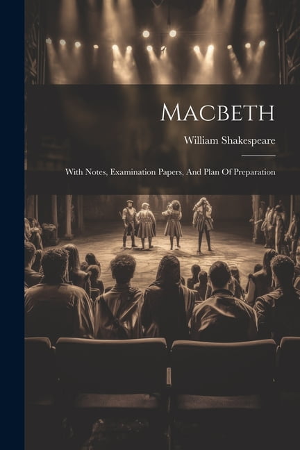 Macbeth : With Notes, Examination Papers, And Plan Of Preparation ...
