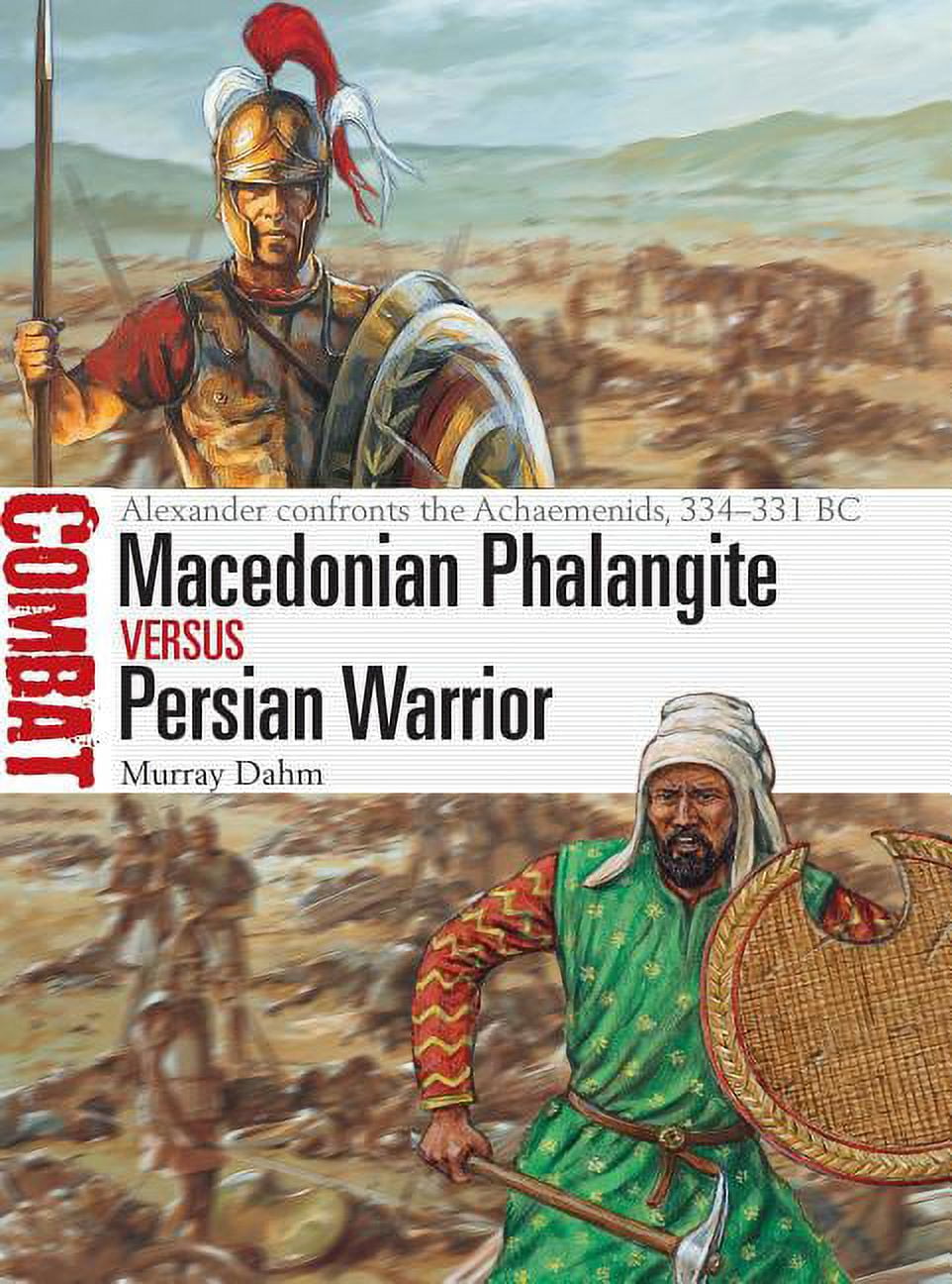 Macedonian Phalangite Vesus Persian Warrior : Alexander Confronts the ...