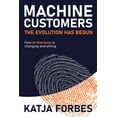 Machine Customers: How AI that buys is changing everything, (Paperback ...