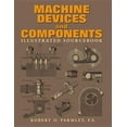 Machine Devices and Components Illustrated Sourcebook, (Hardcover ...