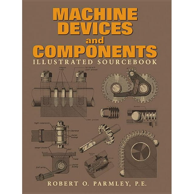 Machine Devices and Components Illustrated Sourcebook, (Hardcover ...