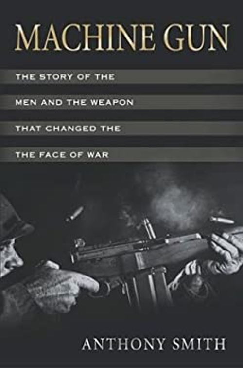 Pre-Owned Machine Gun: The Story of the Men and the Weapon That Changed ...