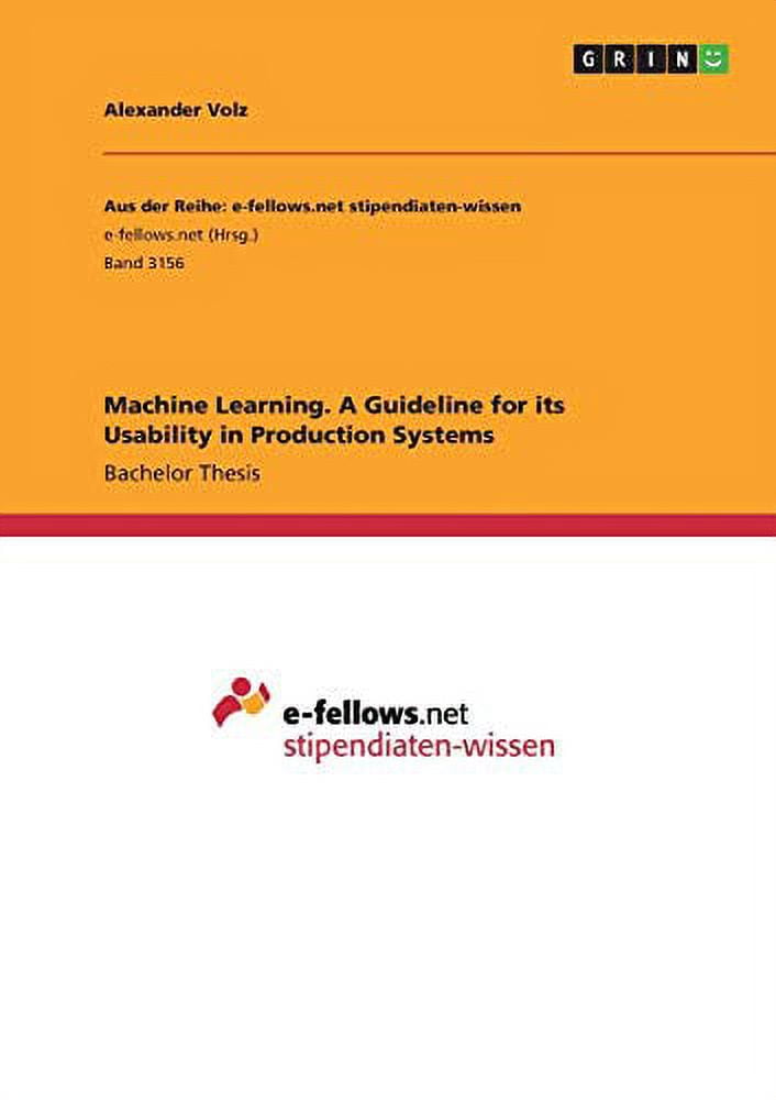 Machine Learning. A Guideline For Its Usability In Production Systems ...