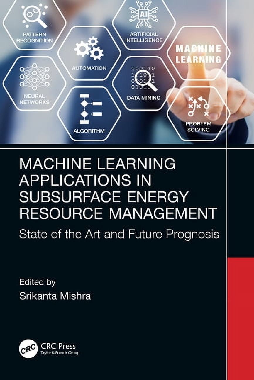 Machine Learning Applications in Subsurface Energy Resource Management: State of the Art and ...