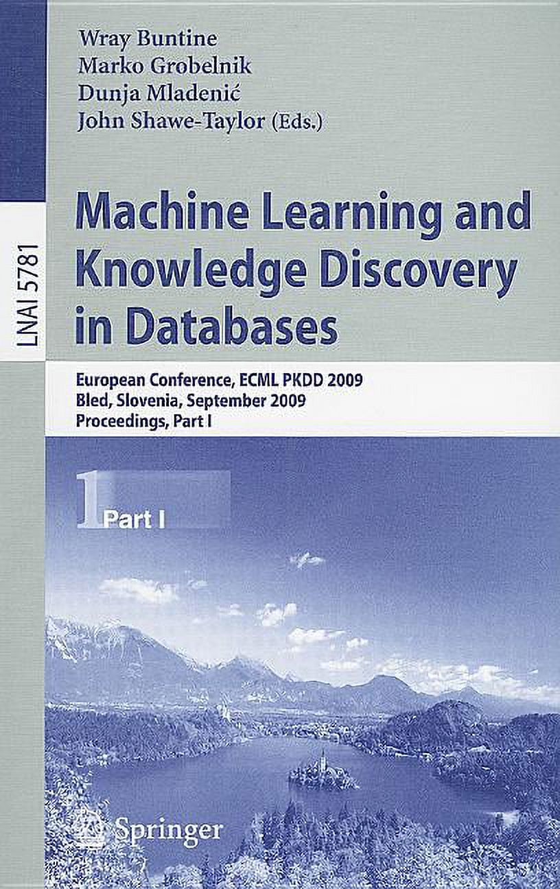 Machine Learning and Knowledge Discovery in Databases: European Conference, Ecml Pkdd 2009, Bled ...