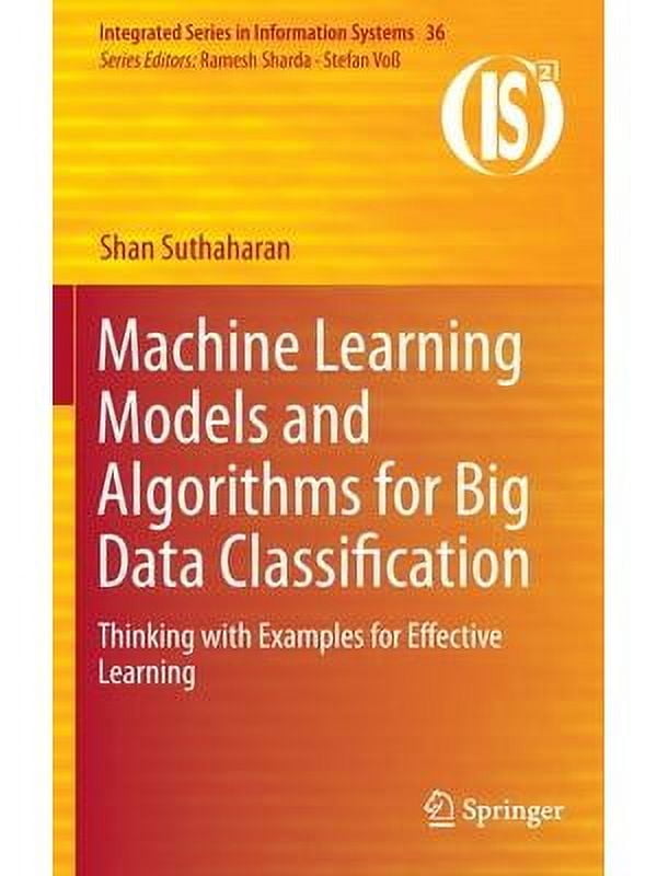 Machine Learning Models and Algorithms for Big Data Classification ...
