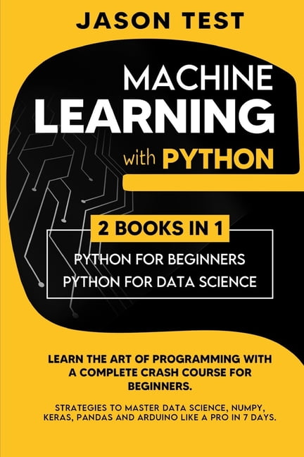 Machine Learning with Python : Learn the art of Programming with a ...