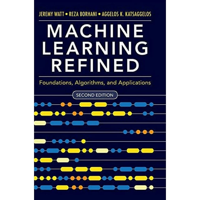 Pre Owned Machine Learning Refined Foundations Algorithms And Applications Hardcover