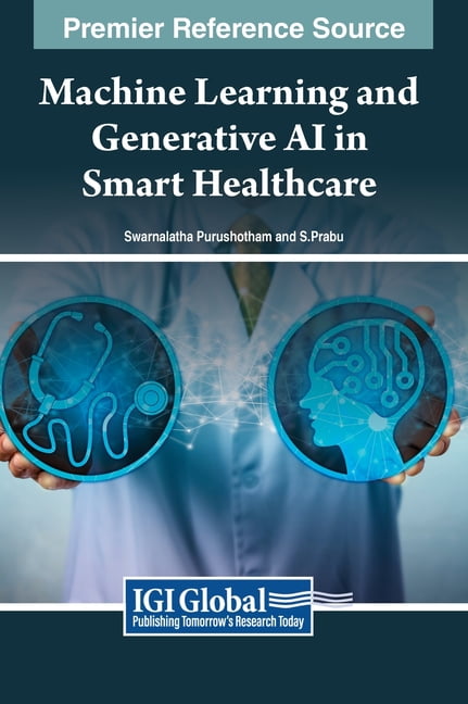 Machine Learning and Generative AI in Smart Healthcare, (Hardcover ...