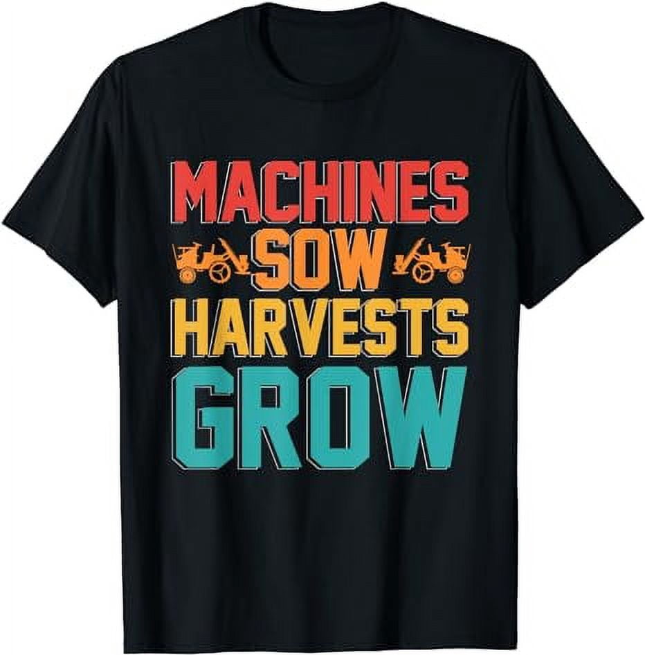 Machines Sow Harvests Grow Farming Transplanter T-Shirt - Walmart.com