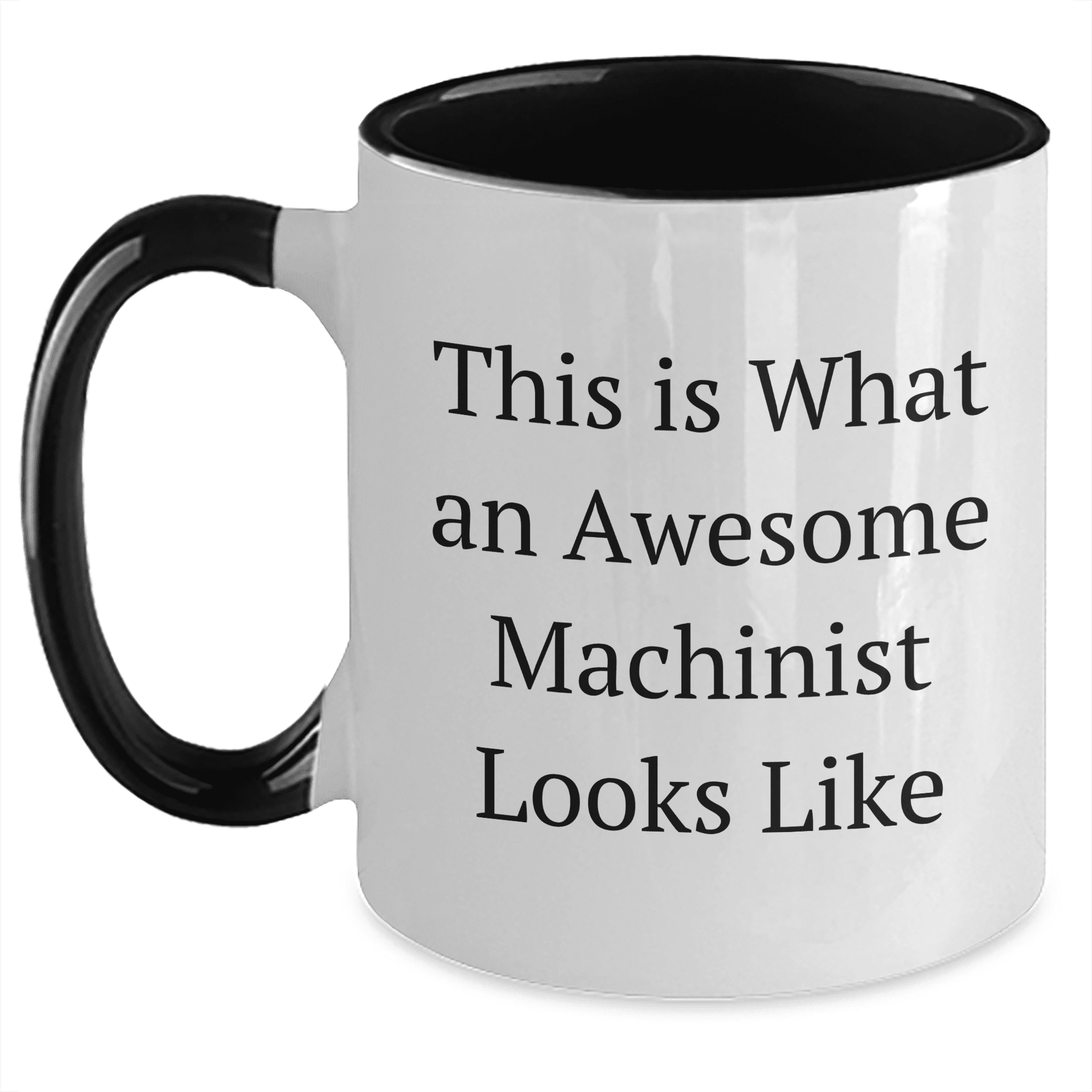 Machinist Gifts Ideas - Funny Two Tone Coffee Mug for Men - This Is ...