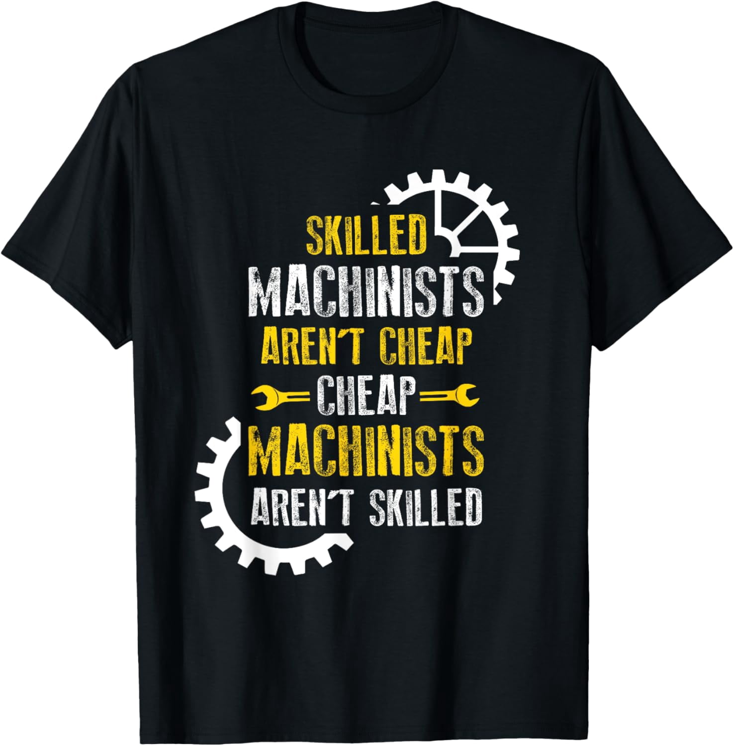 Machinist Skilled Machinists Aren't Cheap T shirt - Walmart.com