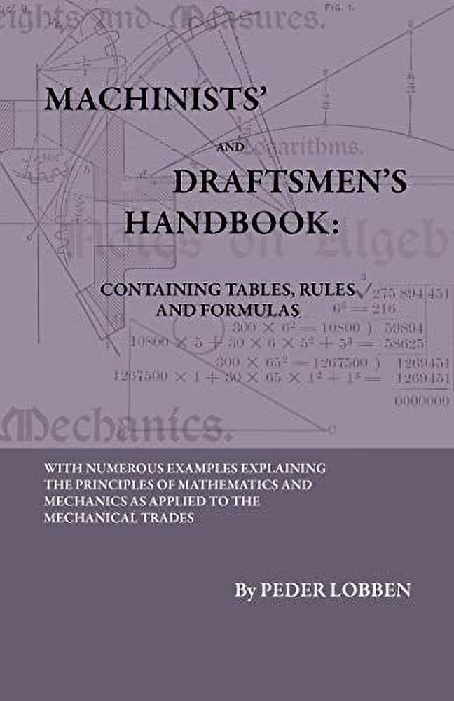 Machinists And Draftsmens Handbook - Containing Tables, Rules And ...