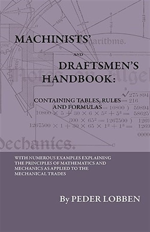 Pre-Owned Machinists And Draftsmens Handbook - Containing Tables, Rules ...