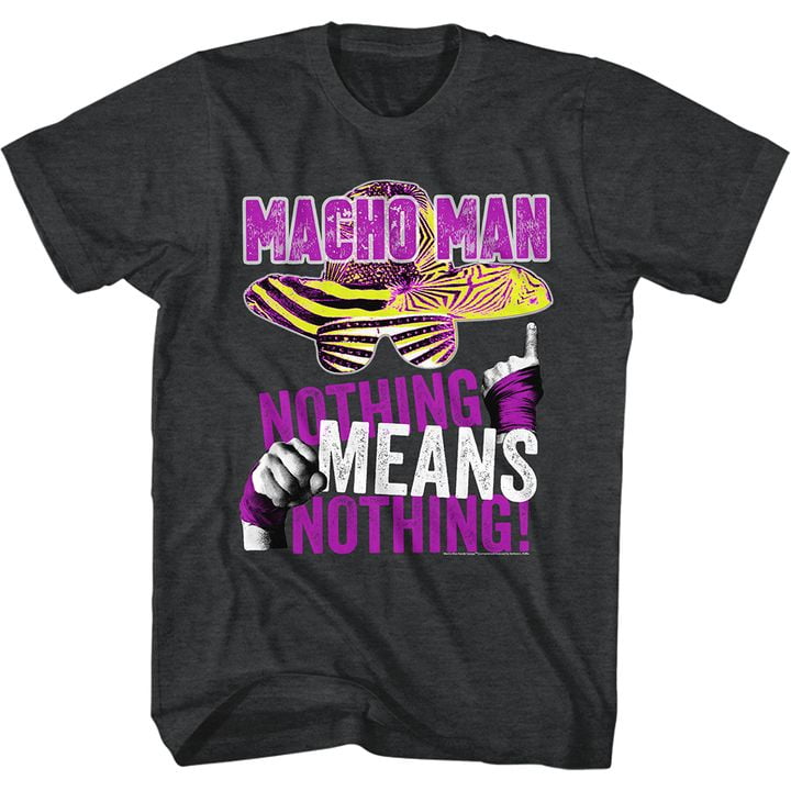 Macho Man Nothing Means Nothing Black Heather Adult T-Shirt 5Xl ...