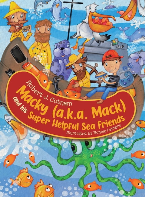 Macky (A.K.A. Mack) Macky (a.k.a. Mack) and his Super Helpful Sea ...
