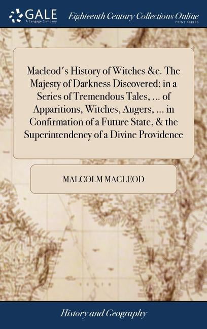 Macleod's History of Witches &c. The Majesty of Darkness Discovered; in ...