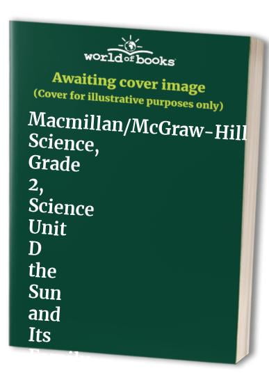 Pre-Owned Macmillan/McGraw-Hill Science, Grade 2, Science Unit D the ...