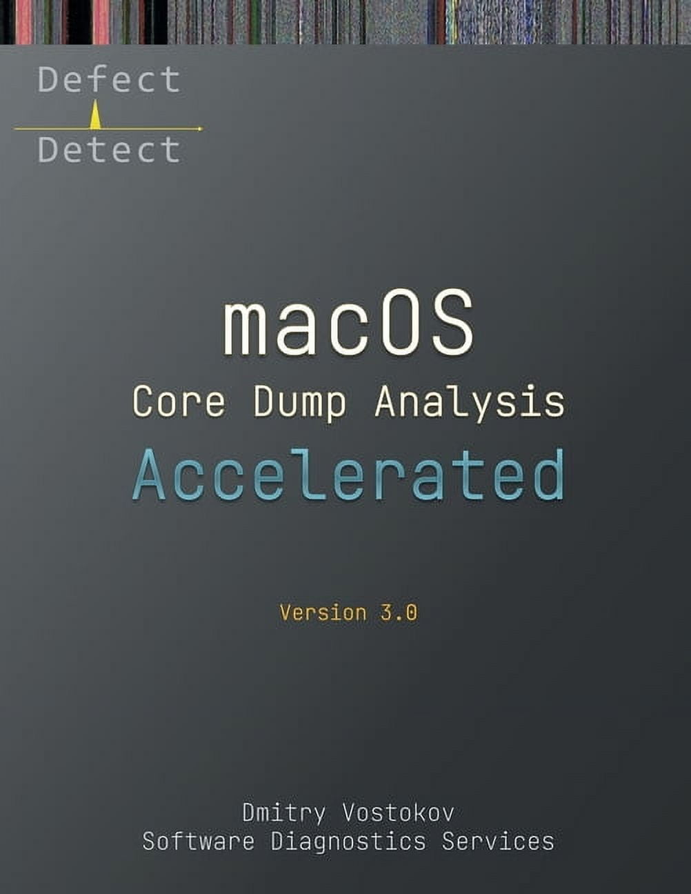 Macos Internals Supplements Accelerated macOS Core Dump Analysis, Third Edition: Training Course ...