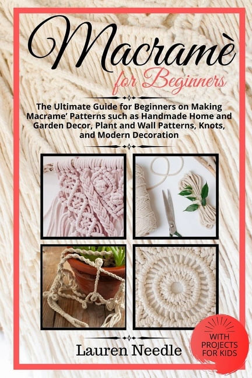 Macramè for Beginners : Ultimate Guide For Beginners On Making Macramè Patterns Such As Handmade ...