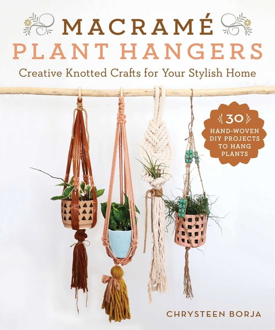 MacramÃ© Plant Hangers: Creative Knotted Crafts for Your Stylish Home, (Paperback) - Walmart.com