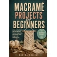 Macramé Projects for Beginners: A Step-by-Step Guide with Easy Macrame ...