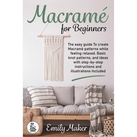 Macrame for beginners: An Easy And Essential Guide For Beginners With ...