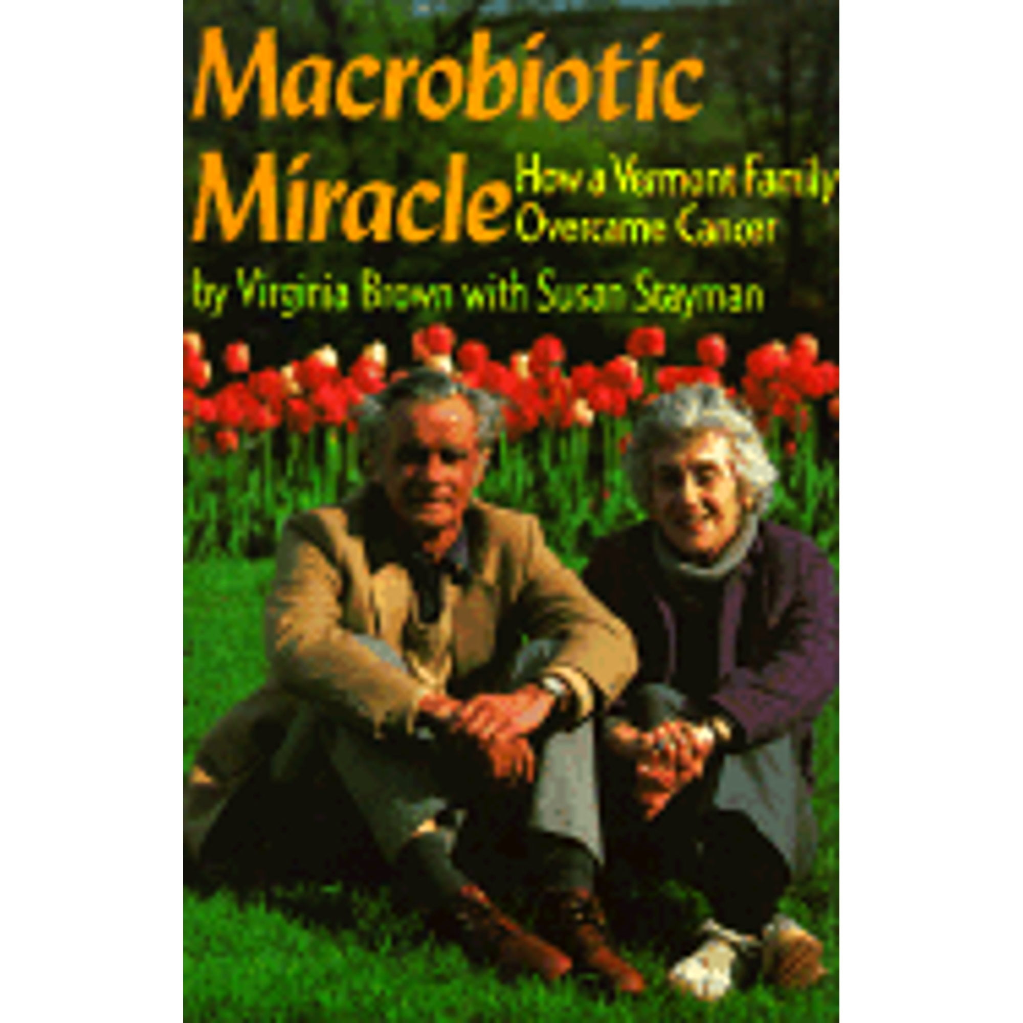 Pre-Owned Macrobiotic Miracle: How a Vermont Family Overcame Cancer ...