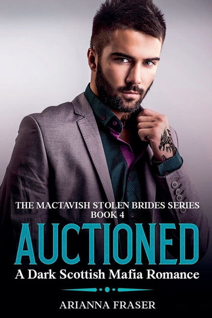 Mactavish Scottish Mafia Saga Auctioned - A Dark Scottish Mafia Romance ...