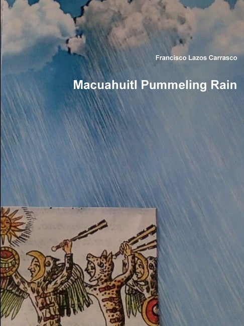 Macuahuitl Pummeling Rain - Walmart.com
