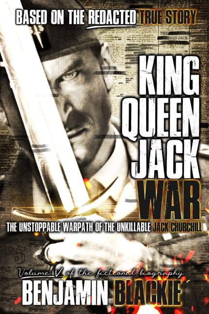 Mad Jack King, Queen, Jack, War: The Unstoppable Warpath of the ...