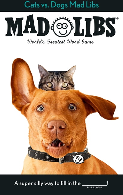 Mad Libs Cats vs. Dogs Mad Libs: World's Greatest Word Game, (Paperback ...
