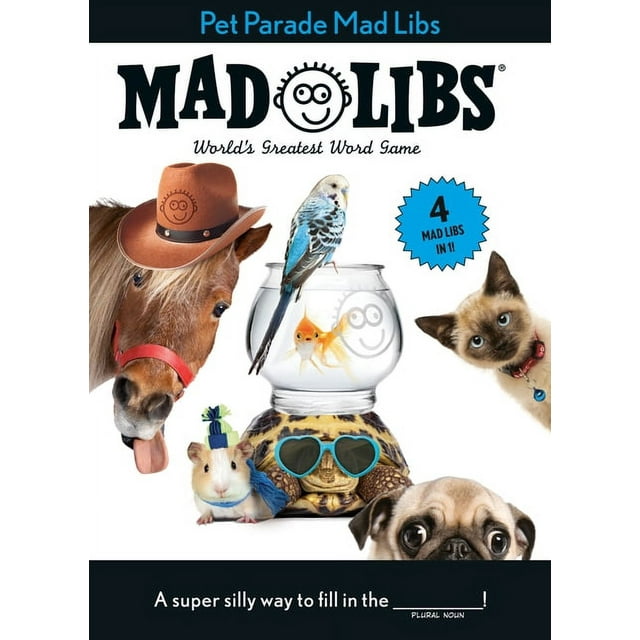 Mad Libs Pet Parade Mad Libs: 4 Mad Libs in 1!: World's Greatest Word ...