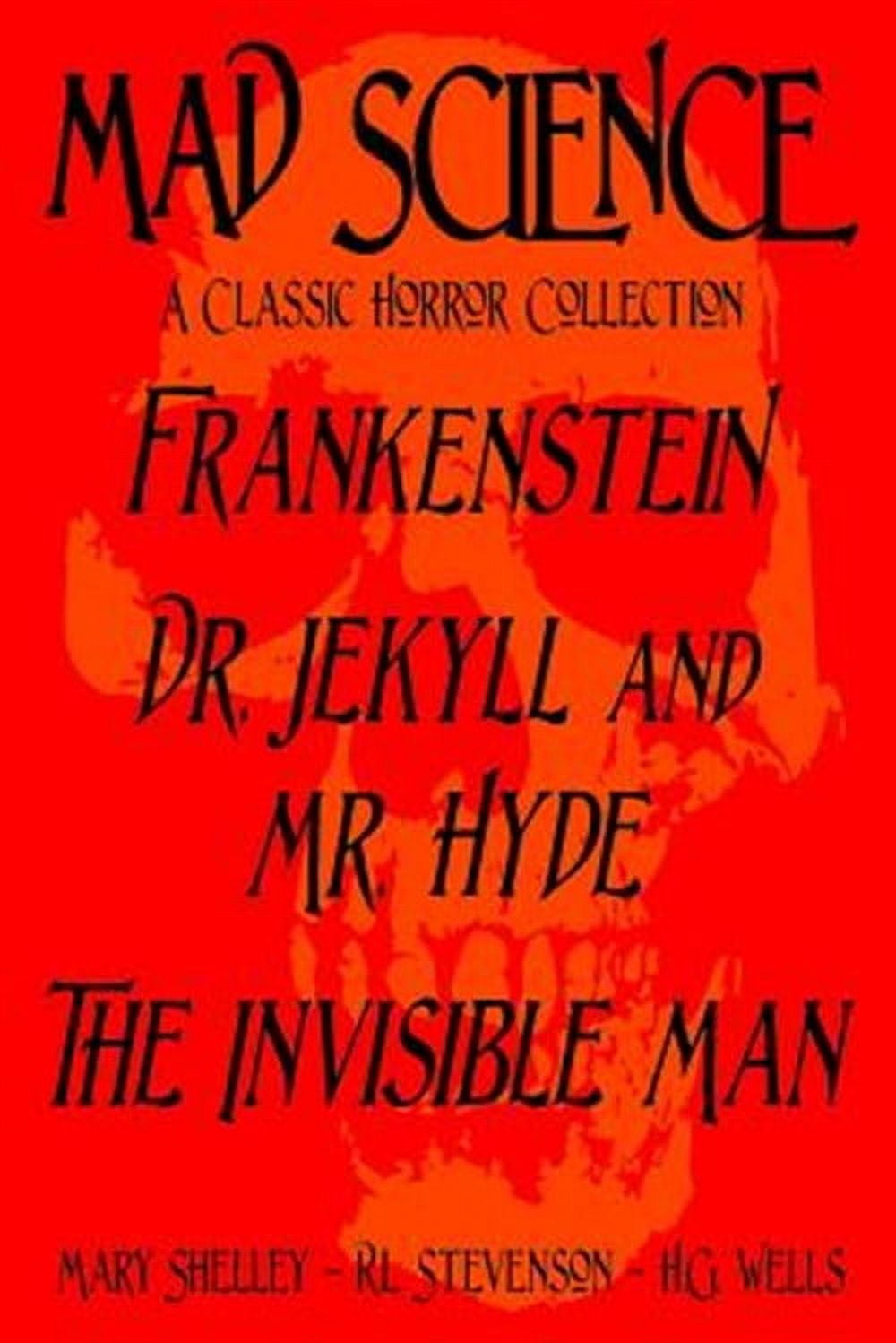 Mad Science: A Classic Horror Collection - Frankenstein, Dr. Jekyll and ...