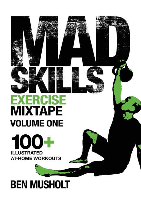 Mad Skills Exercise Mixtape - Volume 1: 100+ Illustrated At-home ...