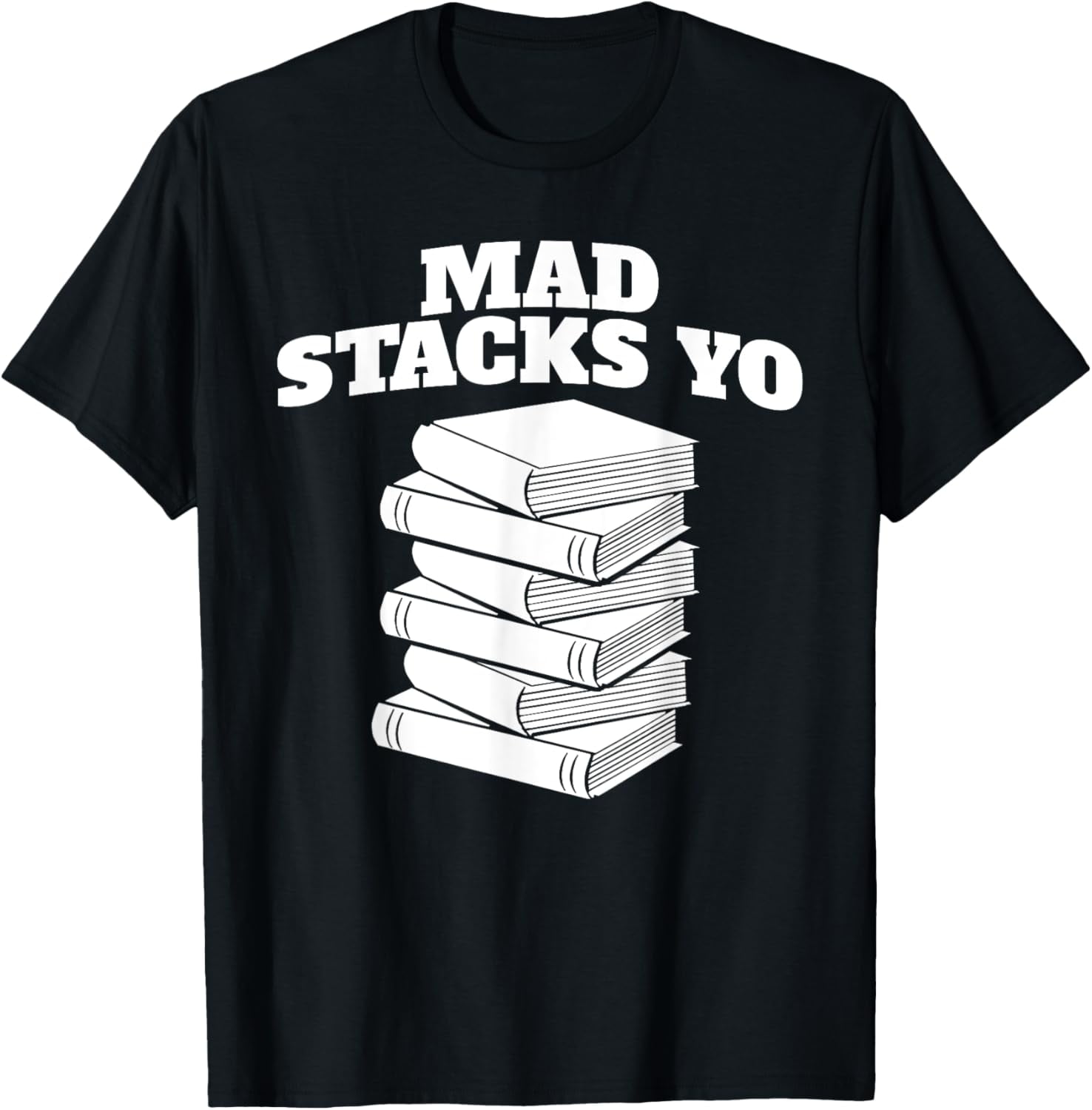 Mad Stacks Yo funny Book Lover T-Shirt men and women can wear, black ...