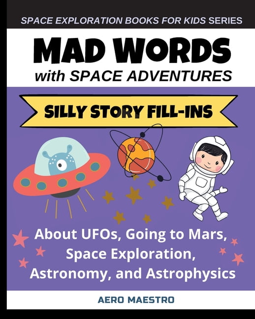 Space Exploration Books for Kids Mad Words with Space Adventures: Silly ...