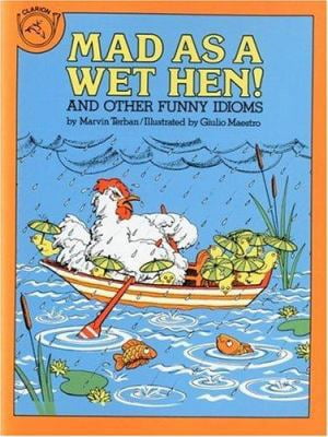 Pre-Owned Mad as a Wet Hen!: And Other Funny Idioms (Paperback ...