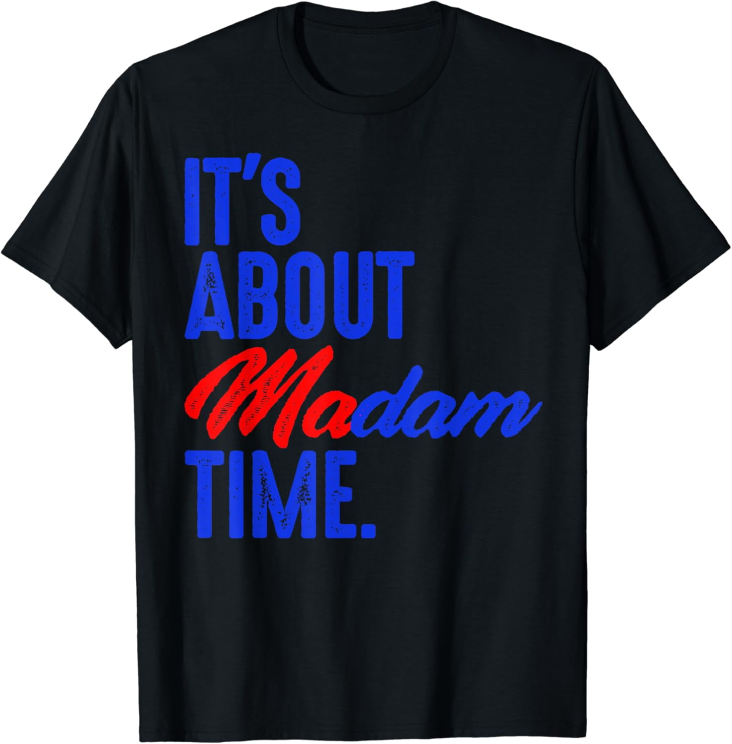 Madam President 2025 It's About Madam Time T-Shirt - Walmart.com